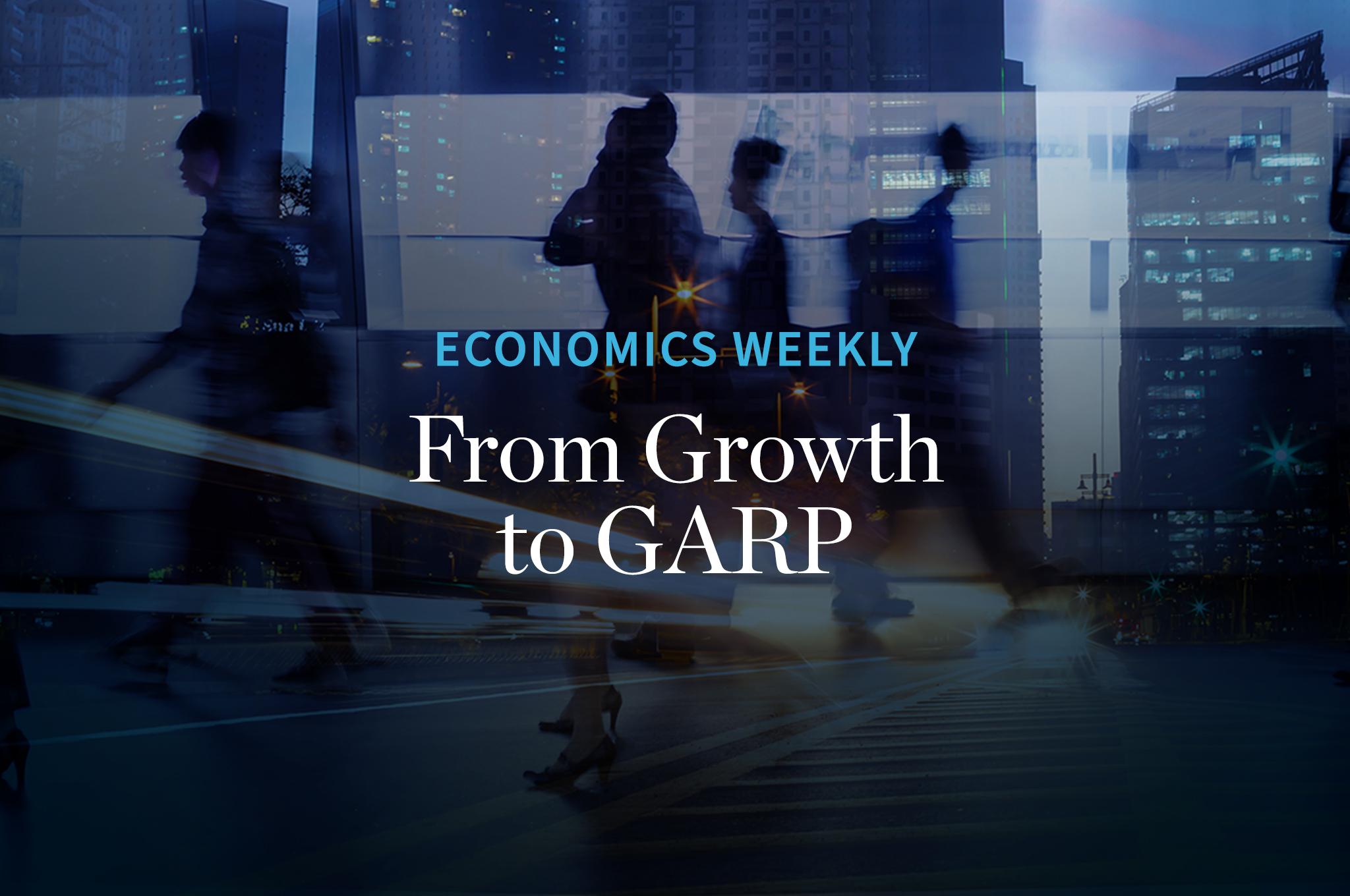 Economics Weekly From Growth to GARP | William Blair