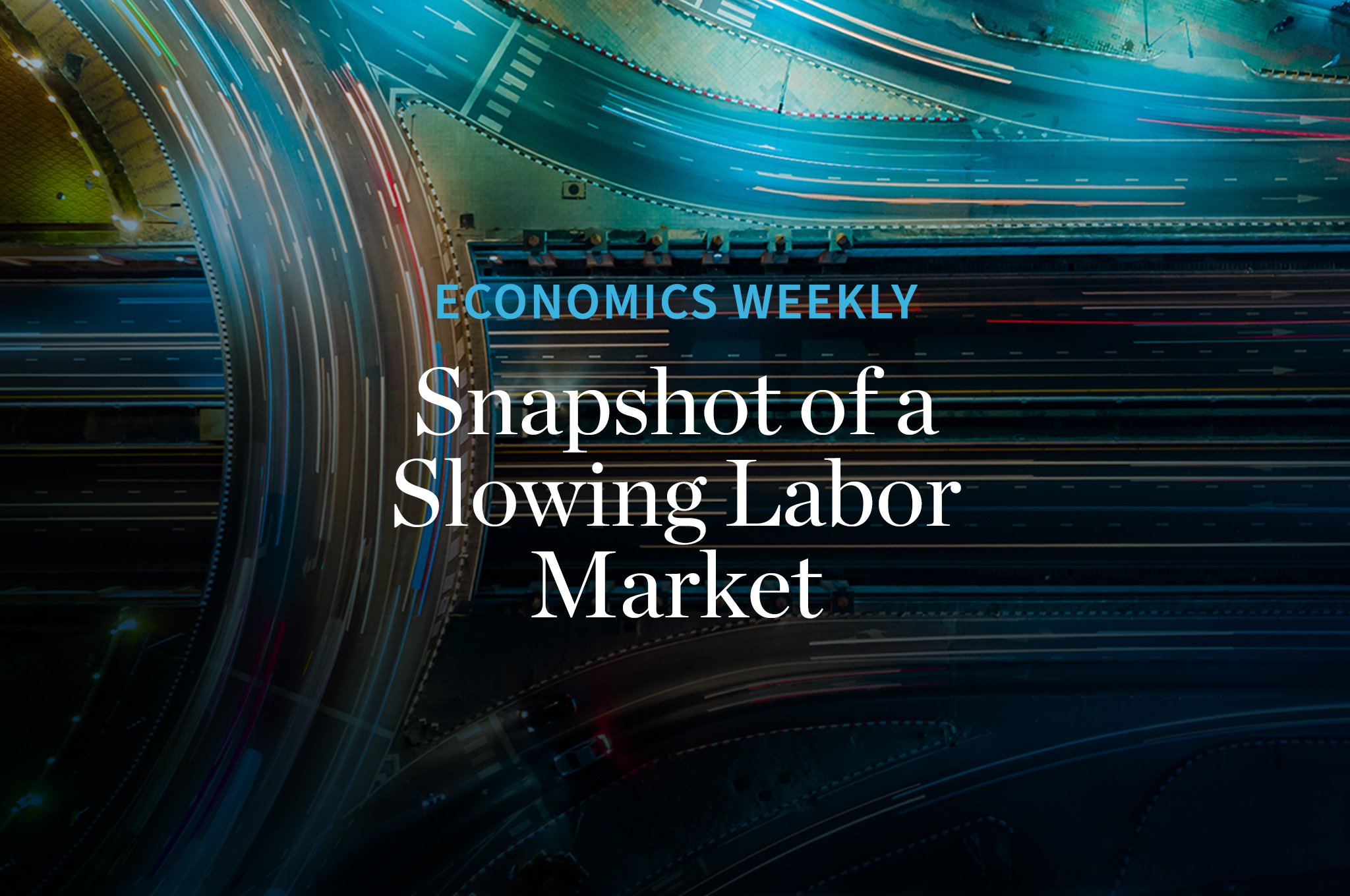 Economics Weekly Snapshot of a Slowing Labor Market | William Blair